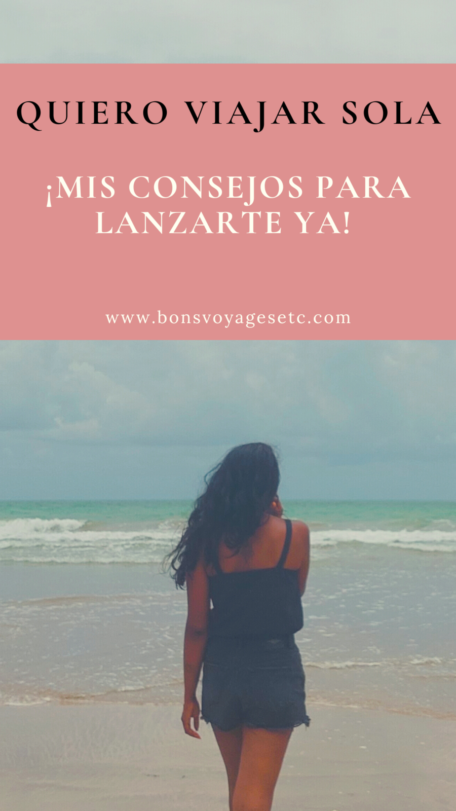 Quiero viajar sola: 10 consejos para tu primera vez | Bonsvoyagesetc